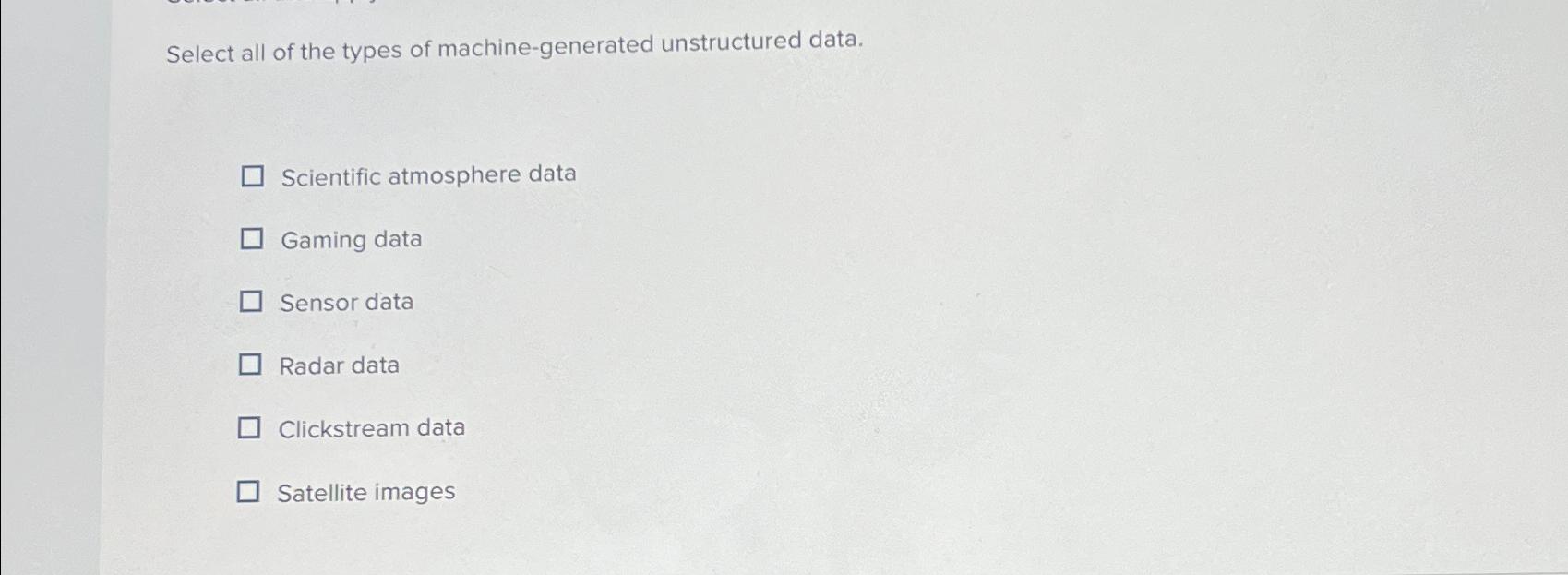 Solved Select all of the types of machine-generated | Chegg.com