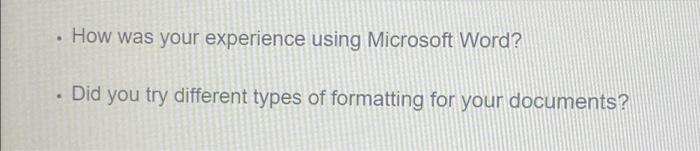 How was your experience using Microsoft Word? Did you | Chegg.com