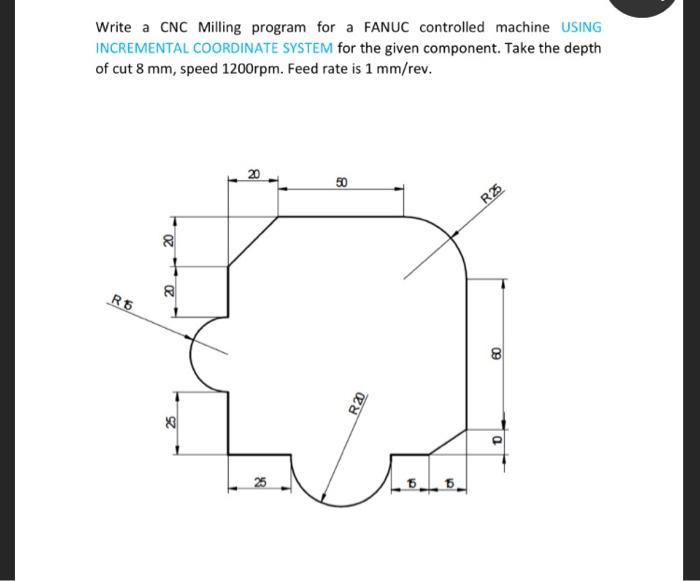 Solved Write a CNC Milling program for a FANUC controlled | Chegg.com