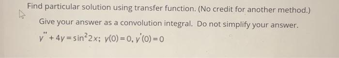 Solved Find particular solution using transfer function. (No | Chegg.com