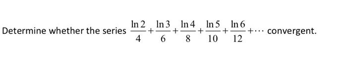 Solved 4ln2+6ln3+8ln4+10ln5+12ln6+⋯ | Chegg.com