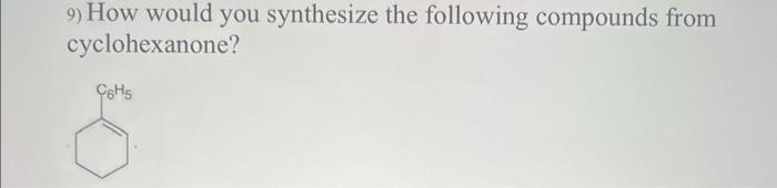 Solved 9) How would you synthesize the following compounds | Chegg.com