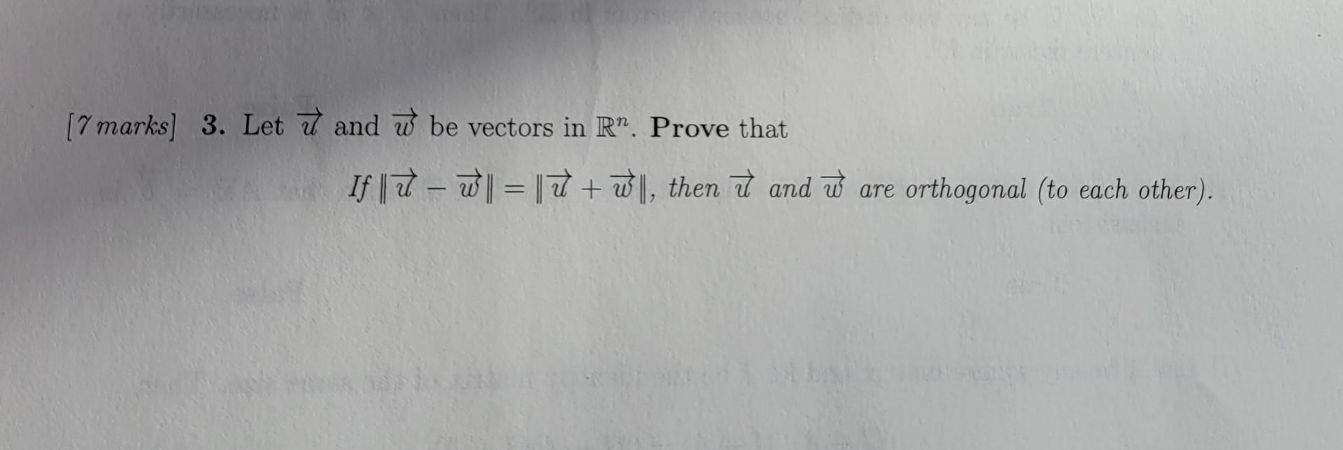 Solved [7 marks] 3. Let and w be vectors in Rn. Prove that | Chegg.com