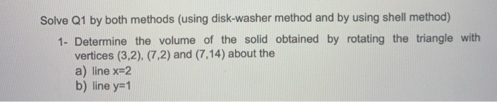 Solved Solve Q1 by both methods (using disk-washer method | Chegg.com