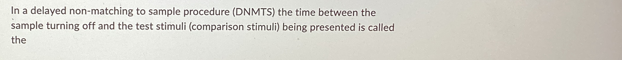 Solved In a delayed non-matching to sample procedure (DNMTS) | Chegg.com