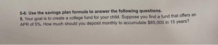 Solved 5-6: Use the savings plan formula to answer the | Chegg.com