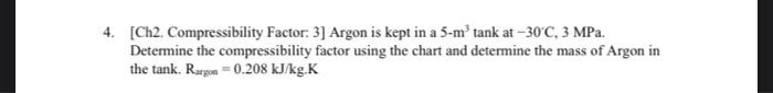 Solved 4. [Ch2. Compressibility Factor: 3] Argon is kept in | Chegg.com