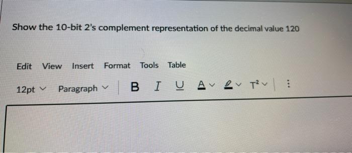 Solved Show the 10-bit 2's complement representation of the | Chegg.com