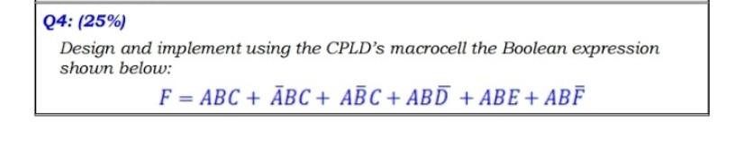 Solved 04: (25%) Design and implement using the CPLD's | Chegg.com
