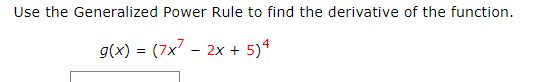 Solved Use the Generalized Power Rule to find the derivative | Chegg.com