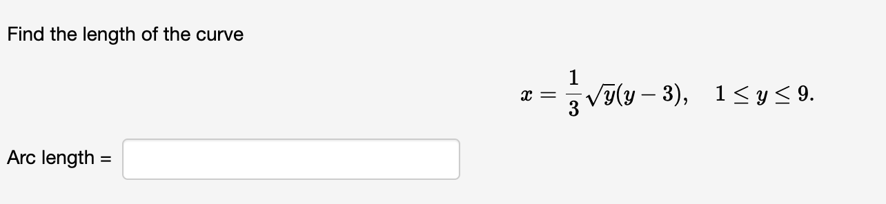 Solved Find the length of the curvex=13y2(y-3),1≤y≤9.Arc | Chegg.com