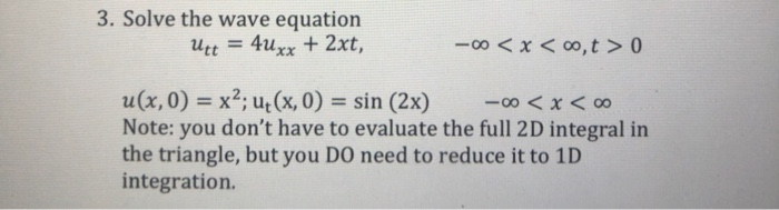 Solved 3. Solve the wave equation Utt = 4uxx + 2xt, -00