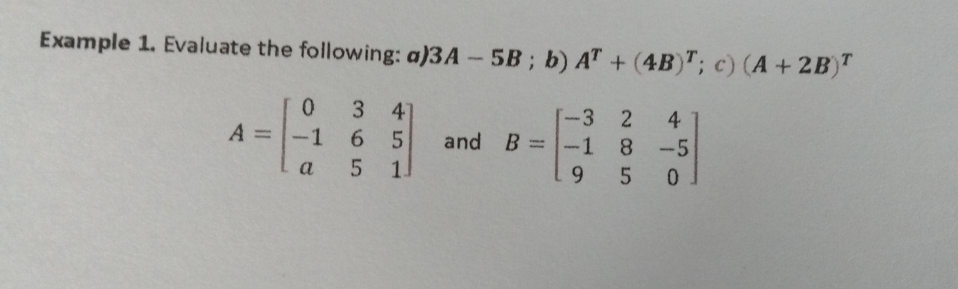 Solved Example 1. Evaluate the following: a)3A-5B; b) AT + | Chegg.com