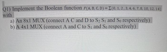 Solved Q1) Implement the Boolean function F(A, B, C, D) = | Chegg.com