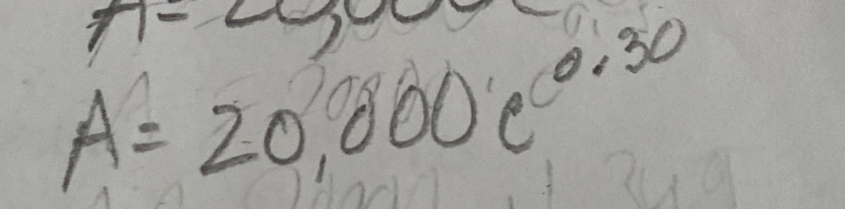 Solved A=20000e0.30 | Chegg.com