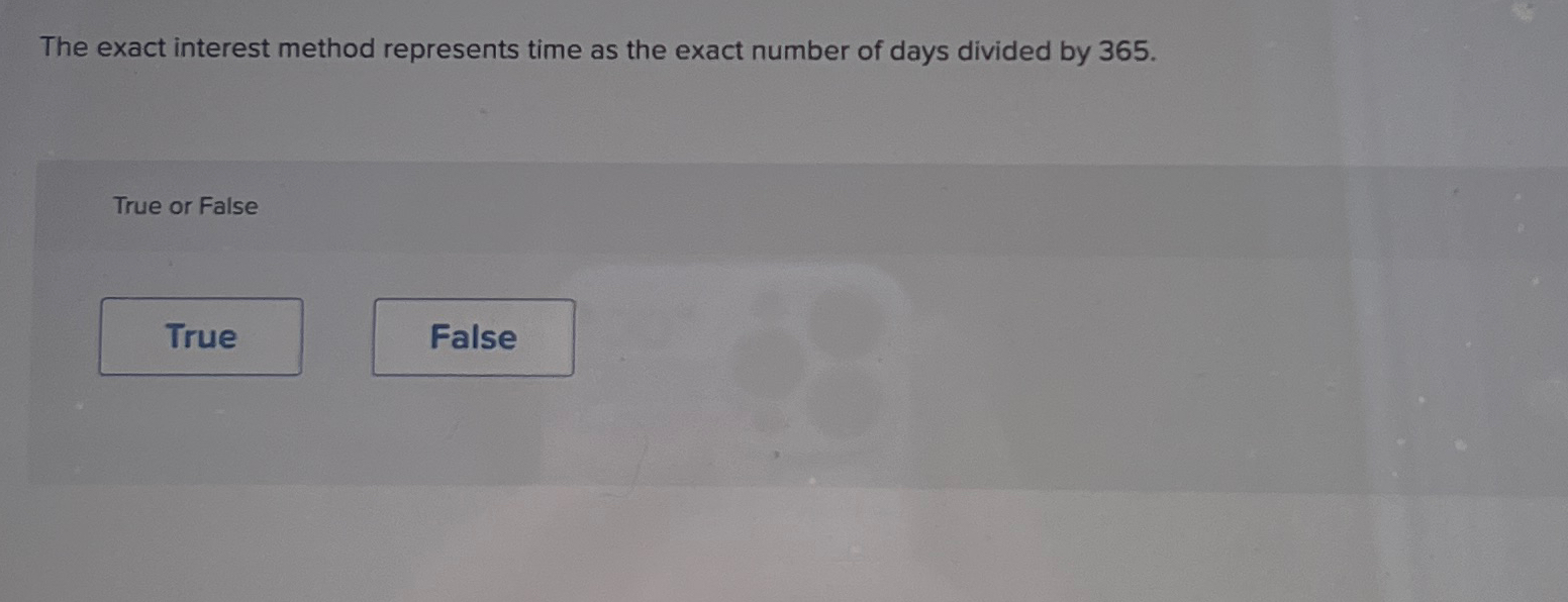 Solved The exact interest method represents time as the | Chegg.com