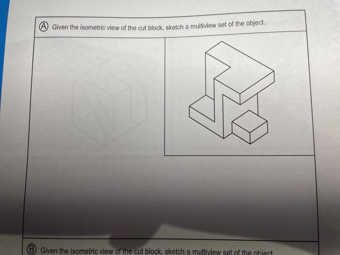 Solved Given the isometric view of the cut block, sketch a | Chegg.com