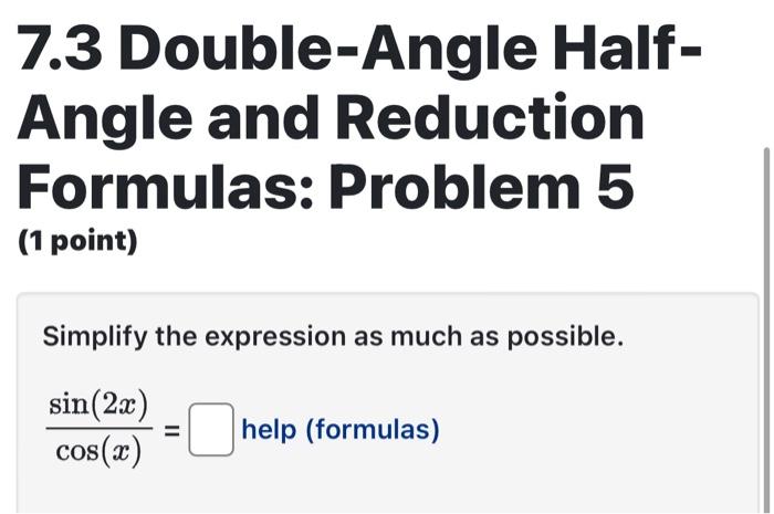 Solved 7.3 Double-Angle Half- Angle and Reduction Formulas: | Chegg.com