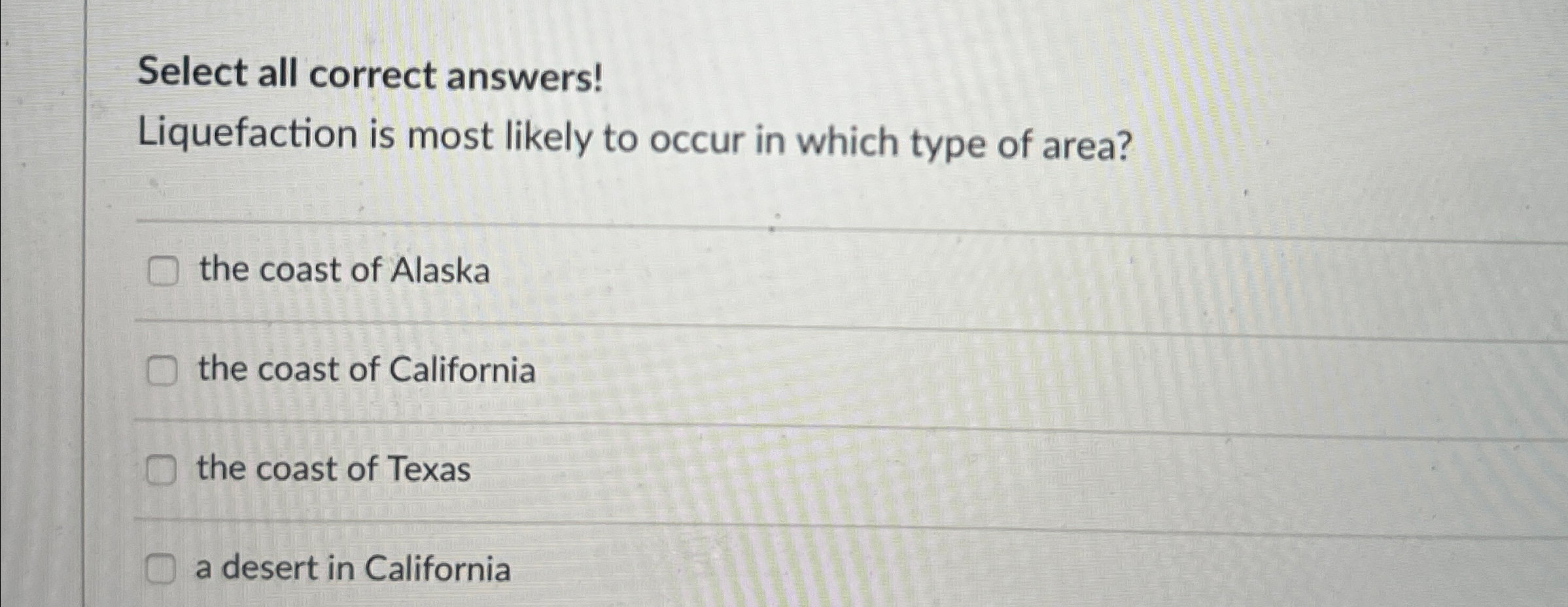 Solved Select all correct answers!Liquefaction is most | Chegg.com