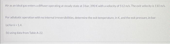 Solved Air as an ideal gas enters a diffuser operating at | Chegg.com