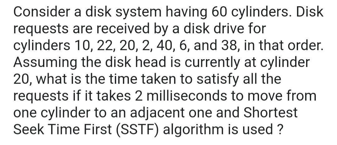 Solved Consider a disk system having 60 cylinders. Disk a | Chegg.com
