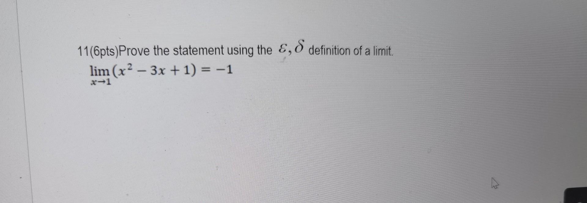 Solved 11(6pts) Prove the statement using the ε,δ definition | Chegg.com