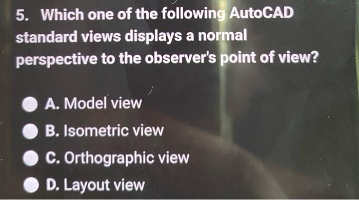 Solved 5. Which one of the following AutoCAD standard views | Chegg.com
