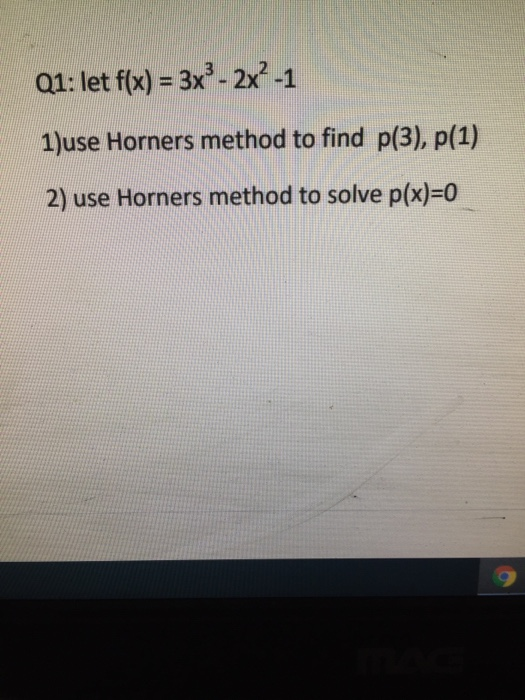 Solved Q1:let f(x) = 3x3 - 2x² -1 1)use Horners method to | Chegg.com