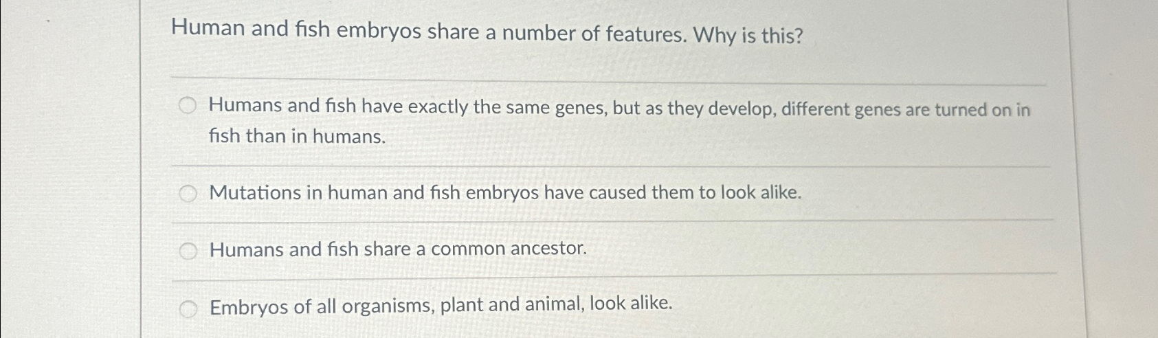 Solved Human and fish embryos share a number of features. | Chegg.com