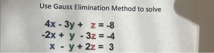 Solved Use Gauss Elimination Method to solve | Chegg.com