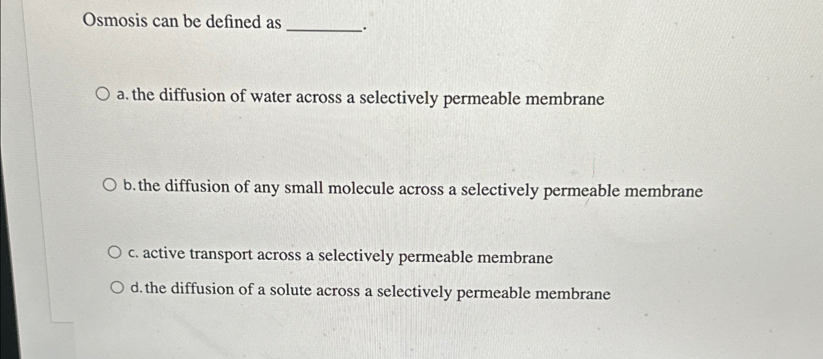 Solved Osmosis can be defined asa. ﻿the diffusion of water | Chegg.com
