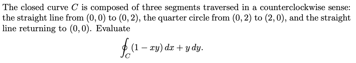 Solved The closed curve C ﻿is composed of three segments | Chegg.com