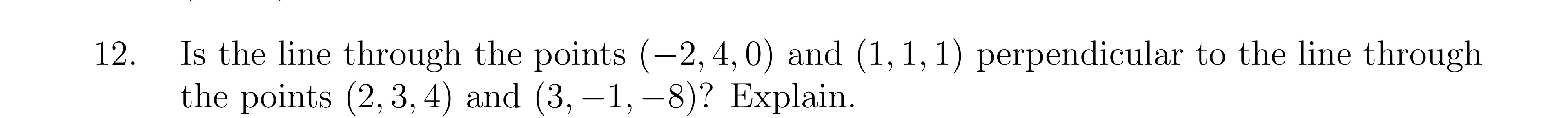 Solved Is the line through the points (-2,4,0) ﻿and (1,1,1) | Chegg.com