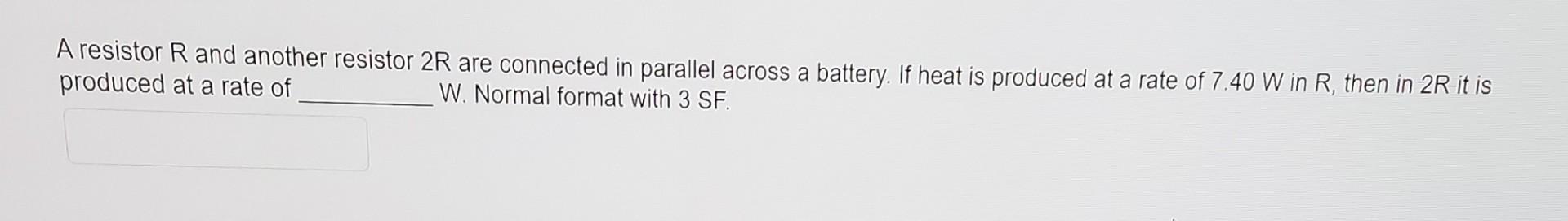 Solved A resistor R and another resistor 2R are connected in | Chegg.com