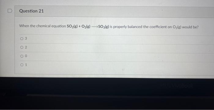 Solved When the chemical equation SO2( g)+O2( g) SO3( g) is | Chegg.com