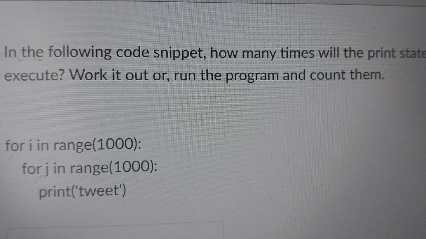 Solved In the following code snippet, how many times will | Chegg.com