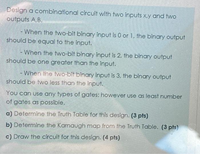 Solved Design a combinational circuit with two inputs x,y | Chegg.com