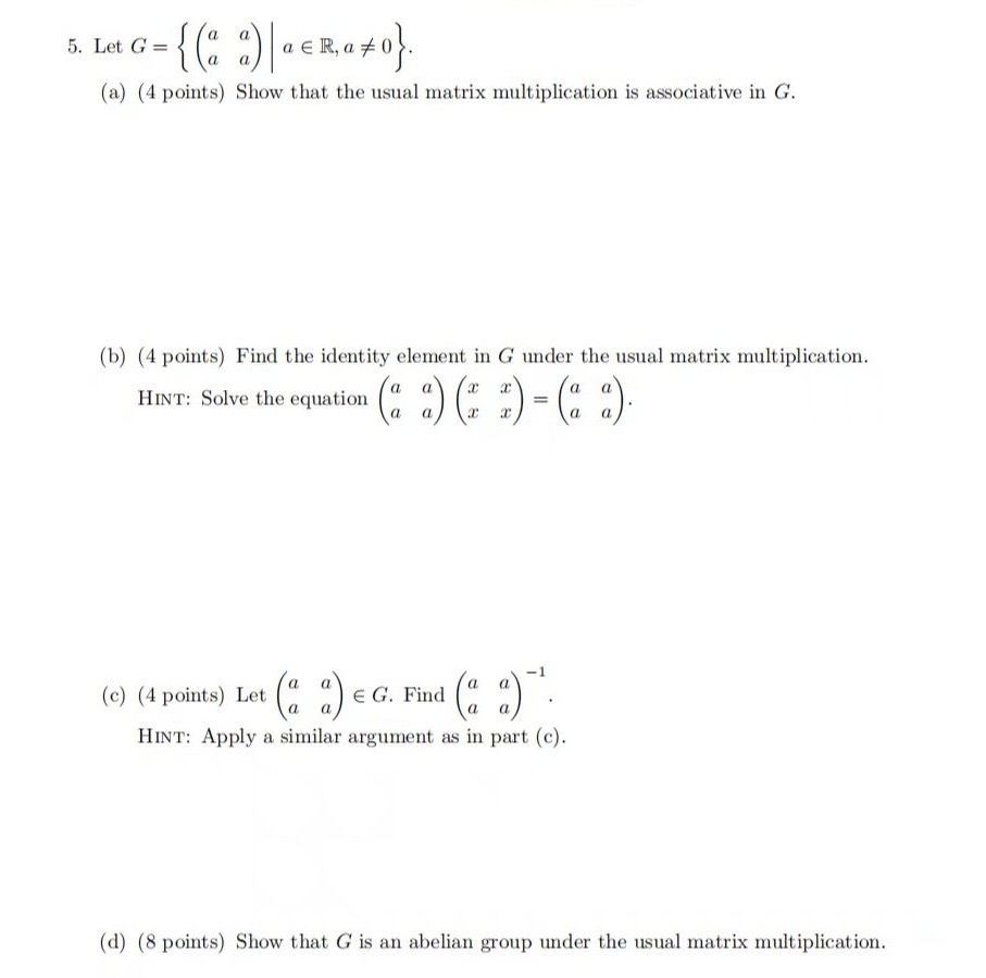 Solved Let G={([a,a],[a,a])|ainR,a≠0}.(a) (4 ﻿points) ﻿Show | Chegg.com