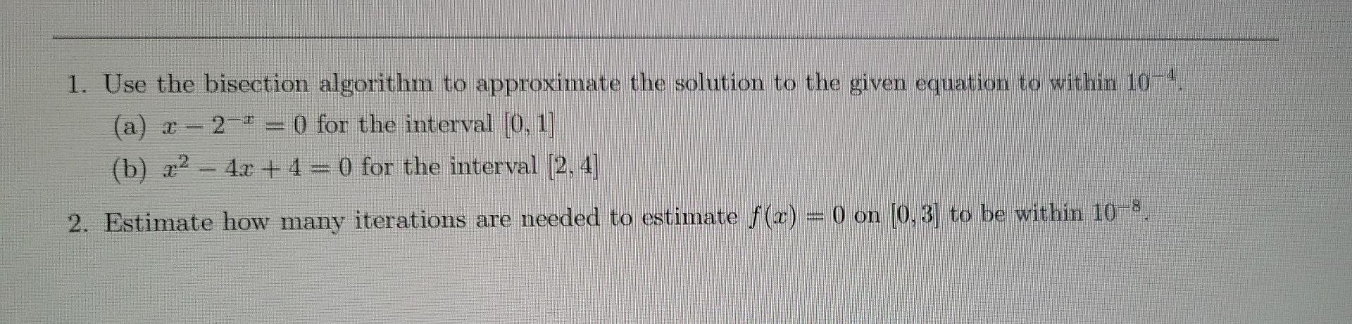 Solved 1. Use the bisection algorithm to approximate the | Chegg.com