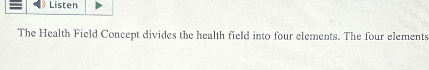 Solved ListenThe Health Field Concept divides the health | Chegg.com