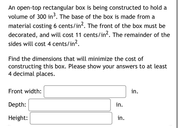 Solved An open-top rectangular box is being constructed to | Chegg.com