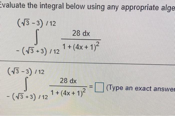 Solved Evaluate the integral below using any appropriate | Chegg.com