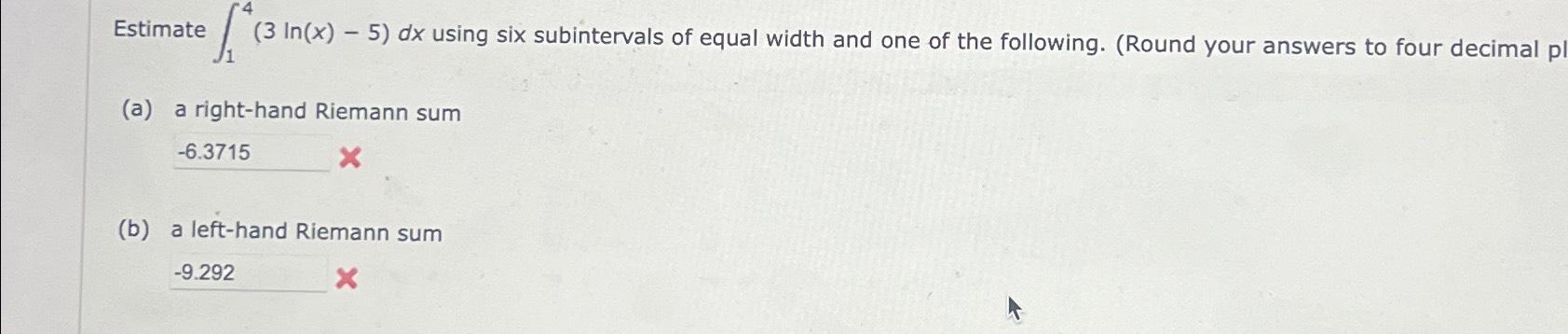 Solved Estimate ∫14(3ln(x)-5)dx ﻿using six subintervals of | Chegg.com