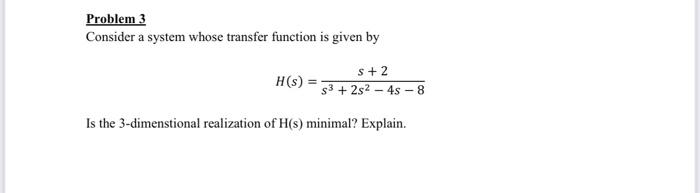 Solved Problem 3 Consider a system whose transfer function | Chegg.com