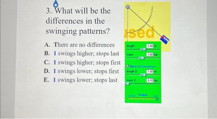 Solved 3. What will be the differences in the swinging | Chegg.com
