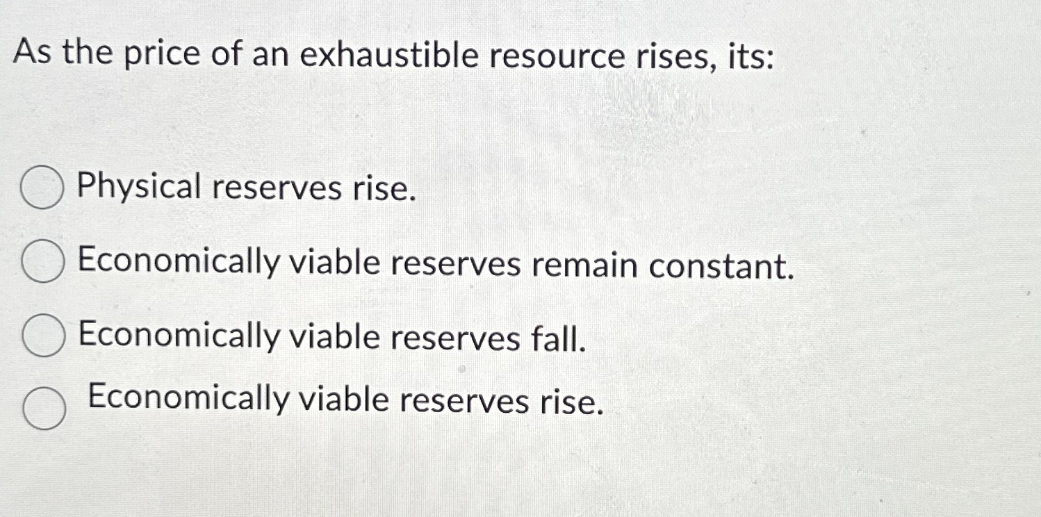 Solved As the price of an exhaustible resource rises, | Chegg.com