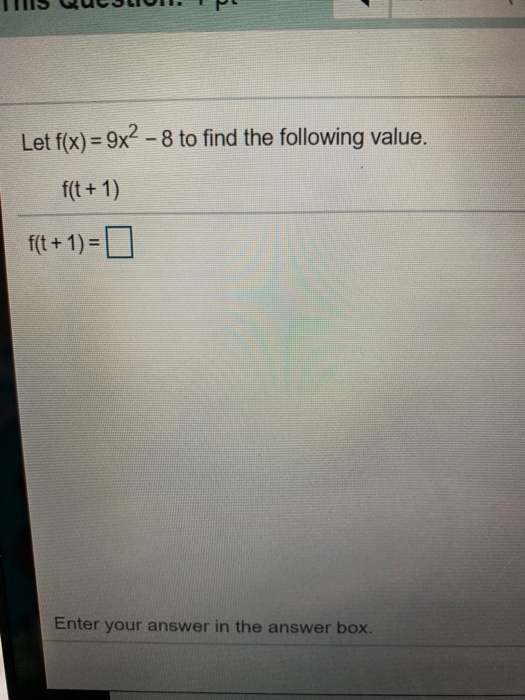 Solved Let f(x) 9x2-8 to find the following value. f(t+ 1) | Chegg.com