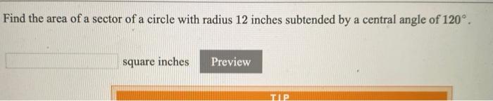 Solved Find the area of a sector of a circle with radius 12 | Chegg.com