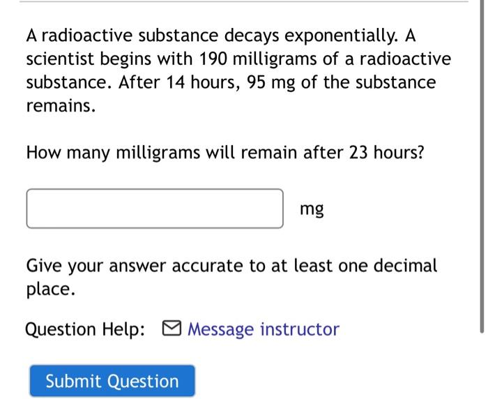 Solved A radioactive substance decays exponentially. A | Chegg.com