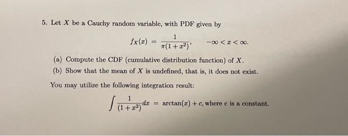 Solved 5. Let X be a Cauchy random variable, with PDF given | Chegg.com